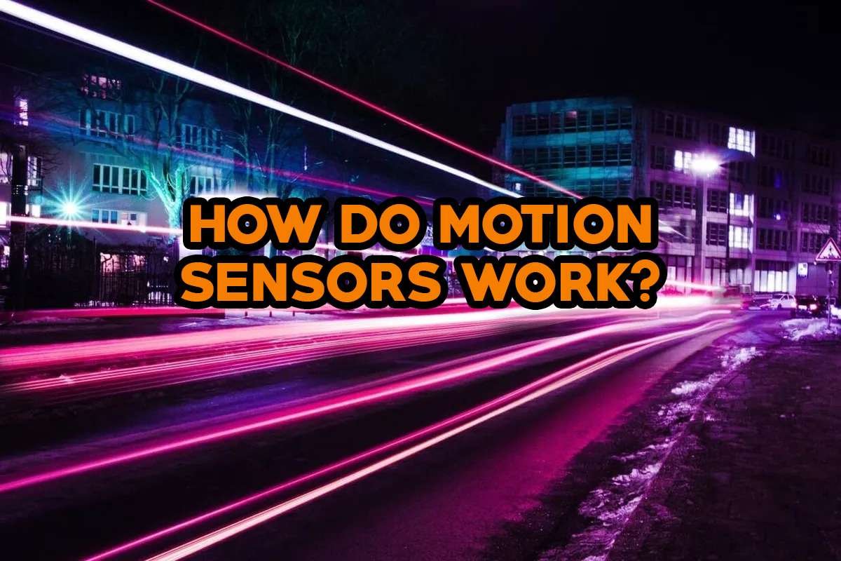 How Do Motion Sensors Work? (Full Guide) - ChenAnIoT