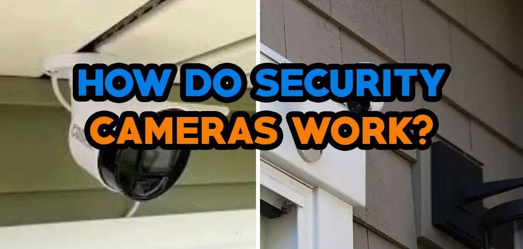 How Do Security Cameras Work? (2024 Guide) - ChenAnIoT